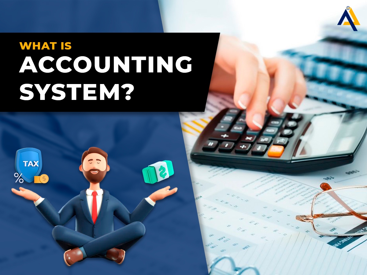 WHAT IS AN ACCOUNTING SYSTEM